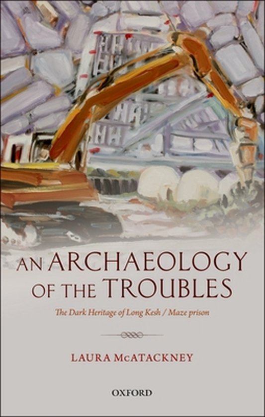 An Archaeology of the Troubles | 9780199673919 | Laura Mcatackney ...