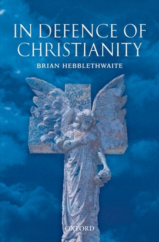In Defence of Christianity | 9780199210756 | Brian Hebblethwaite ...