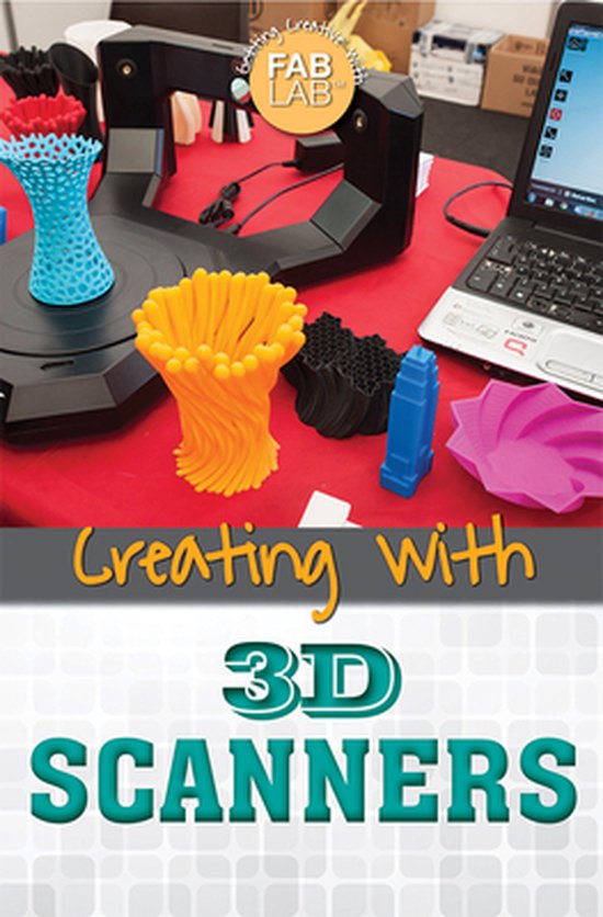 Getting Creative with Fab Lab - Creating with 3D Scanners (ebook ...