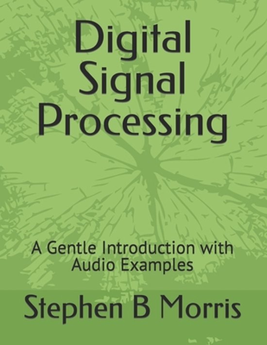 Digital Signal Processing, Stephen B Morris | 9781711194707 | Boeken ...