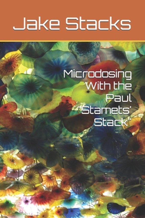 Microdosing With the Paul Stamets' Stack, Jake Stacks | 9798532228771 | Boeken | bol