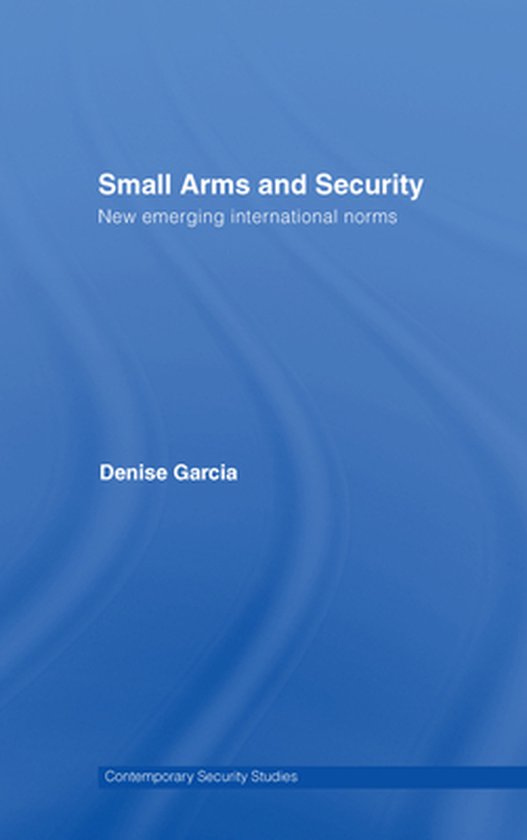 Contemporary Security Studies - Small Arms and Security (ebook), Denise ...