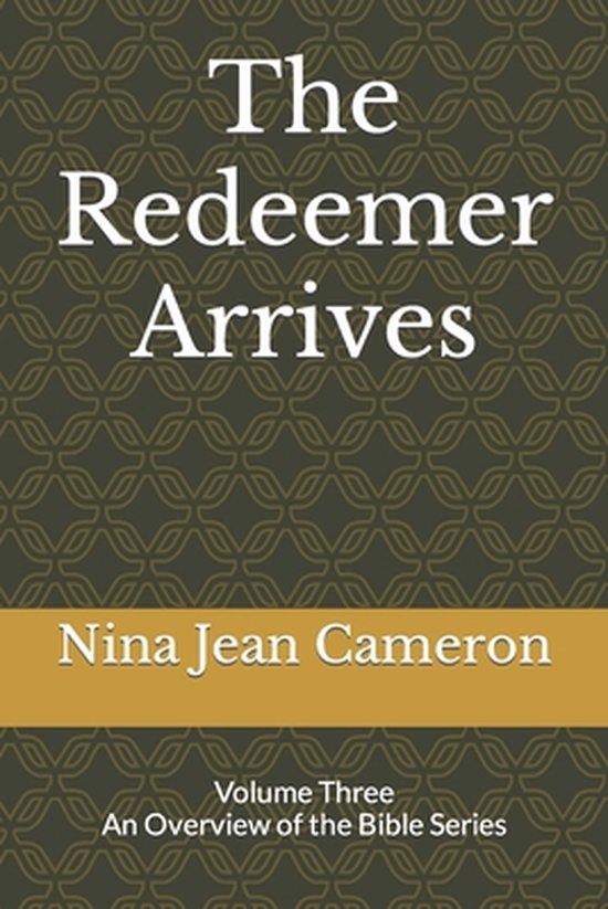 Overview of the Bible-The Redeemer Arrives, Nina Jean Cameron ...
