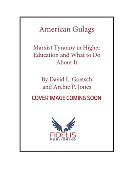 American Gulags, David Goetsch | 9781956454062 | Boeken | bol.com