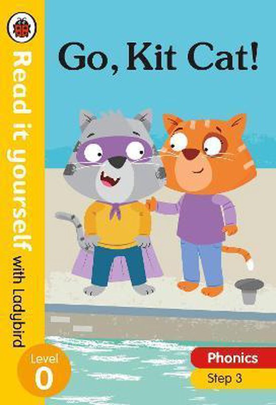 Go, Kit Cat! Read it yourself with Ladybird Level 0: Step 3 | 9780241405062 | Ladybird... | bol.com