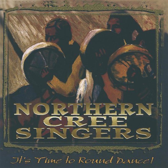 Northern Cree - It's Time To Round Dance! (CD), Northern Cree | CD ...