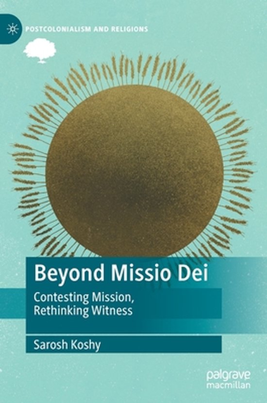 Postcolonialism and Religions- Beyond Missio Dei, Sarosh Koshy ...