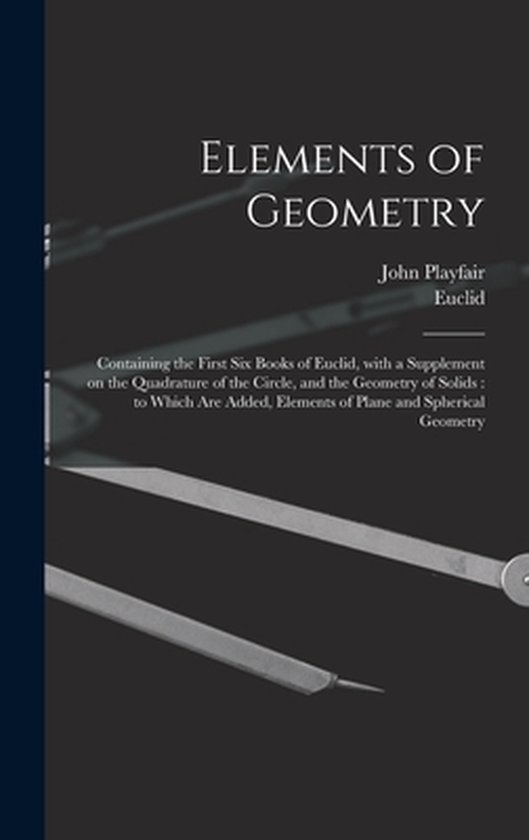 Elements of Geometry | 9781013864377 | John 1748-1819 Playfair | Boeken ...