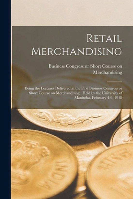 Retail Merchandising [microform], BUSINESS CONGRESS OR | 9781015317598 ...