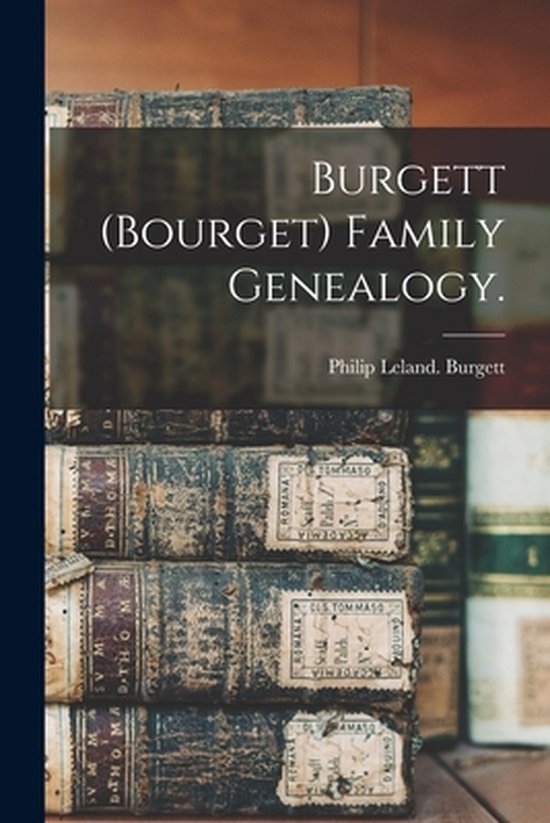 Burgett (Bourget) Family Genealogy. | 9781015301320 | Philip Leland ...
