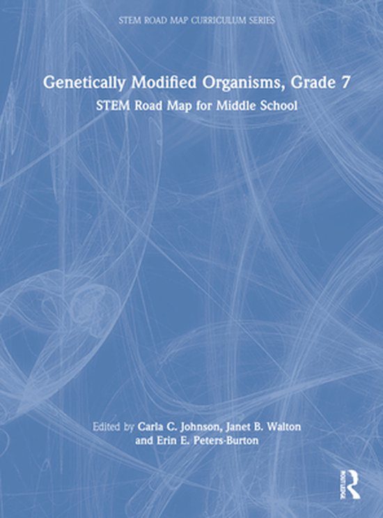 STEM Road Map Curriculum Series- Genetically Modified Organisms, Grade ...