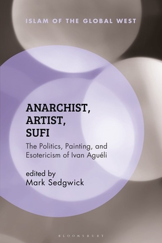 Islam of the Global West- Anarchist, Artist, Sufi | 9781350229563 ...