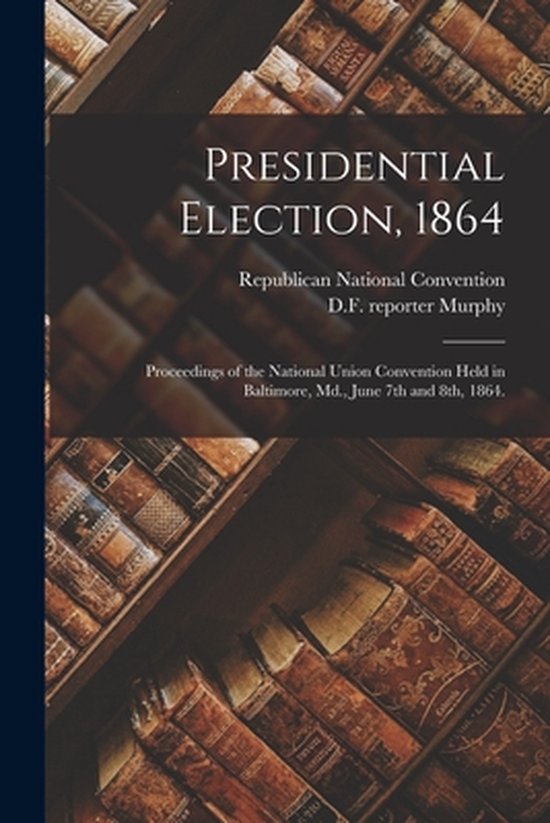 Presidential Election, 1864 | 9781014391551 | Republican National ...
