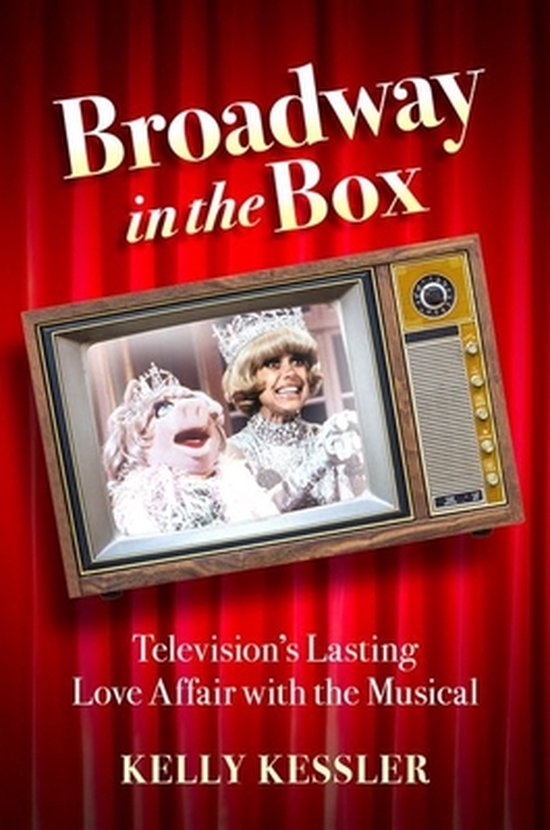 Broadway in the Box, Kelly Kessler | 9780190674021 | Boeken | bol.com