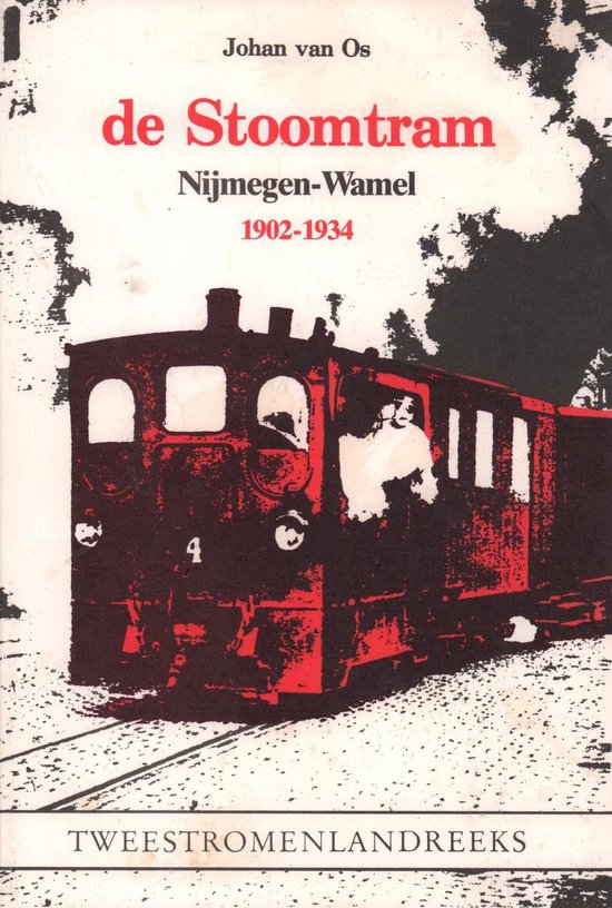 De Stoomtram Nijmegen-Wamel - Deel 2, Johan van Os | 9789071059049 ...