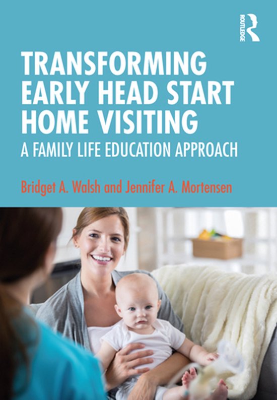 Transforming Early Head Start Home Visiting (ebook), Bridget A. Walsh | 9781000300864... | bol.com