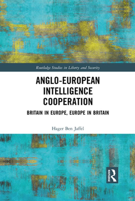 Routledge Studies in Liberty and Security - Anglo-European Intelligence ...