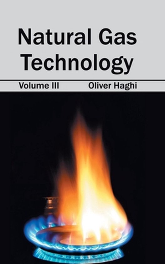 Natural Gas Technology: Volume III | 9781632403728 | Boeken | bol