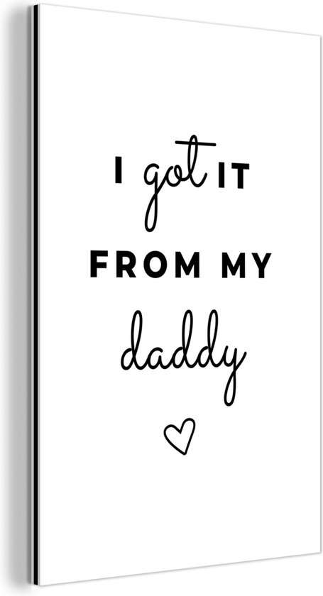 Quotes - I got it from my daddy - Papa - Spreuken | bol.com