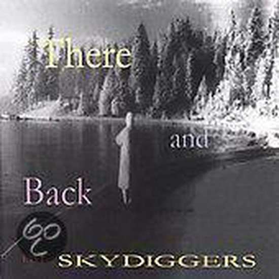 There & Back, Skydiggers | CD (album) | Muziek | bol