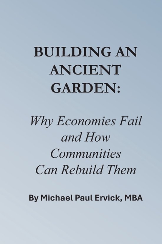 Re-Thinking Business and Economics- Building An Ancient Garden, Michael ...