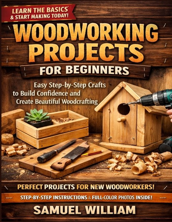 Woodworking Projects for Beginners, Samuel William | 9798244151725 ...