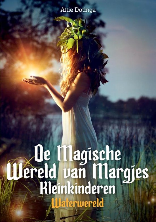 De Magische Wereld van Margjes Kleinkinderen 9, Attie Dotinga ...