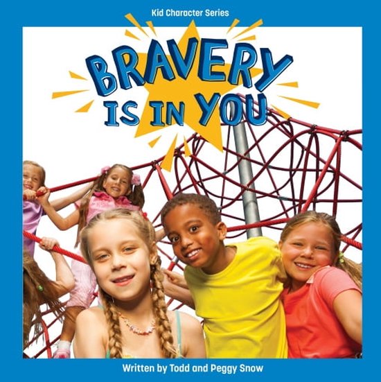 Kid Character Series - Bravery Is in You (ebook), Todd Snow ...