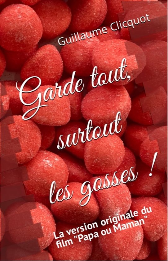 Garde tout, surtout les gosses ! (ebook), Guillaume Clicquot ...