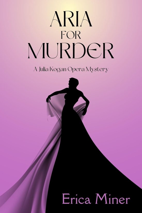 A Julia Kogan Opera Mystery 1 - Aria for Murder (ebook), Erica Miner ...