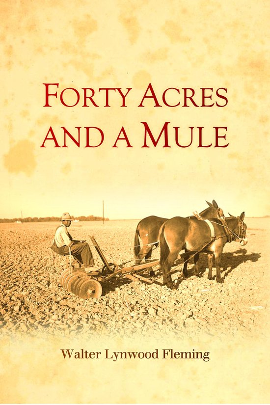 Forty Acres and a Mule (ebook), Walter Lynwood Fleming | 1230005845972 ...