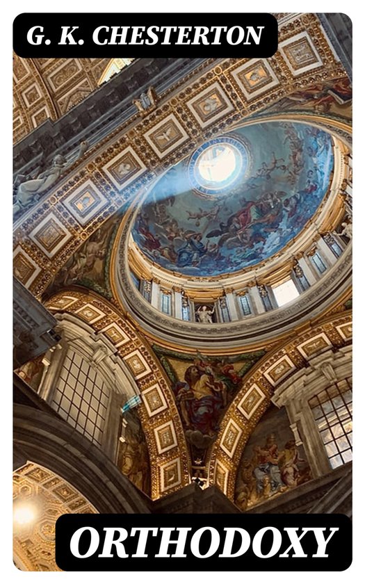 Orthodoxy (ebook), G. K. Chesterton | 8596547392996 | Boeken | bol