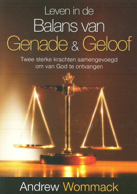 Leven in de balans van genade en geloof, Andrew Wommack | 9781907159770 ...