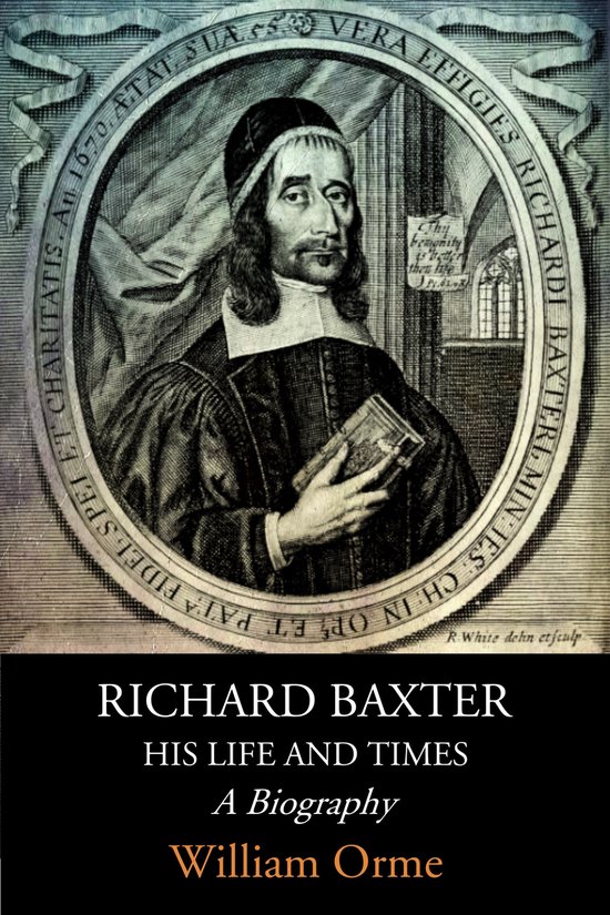 Richard Baxter His Life and Times: A Biography (ebook), Richard Baxter ...