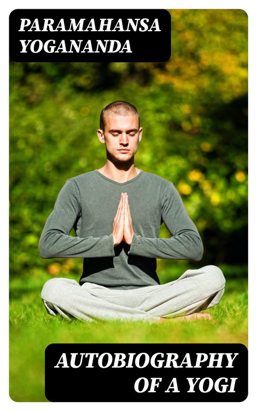 Autobiography of a Yogi (ebook), Paramahansa Yogananda | 8596547022008 | Boeken | bol