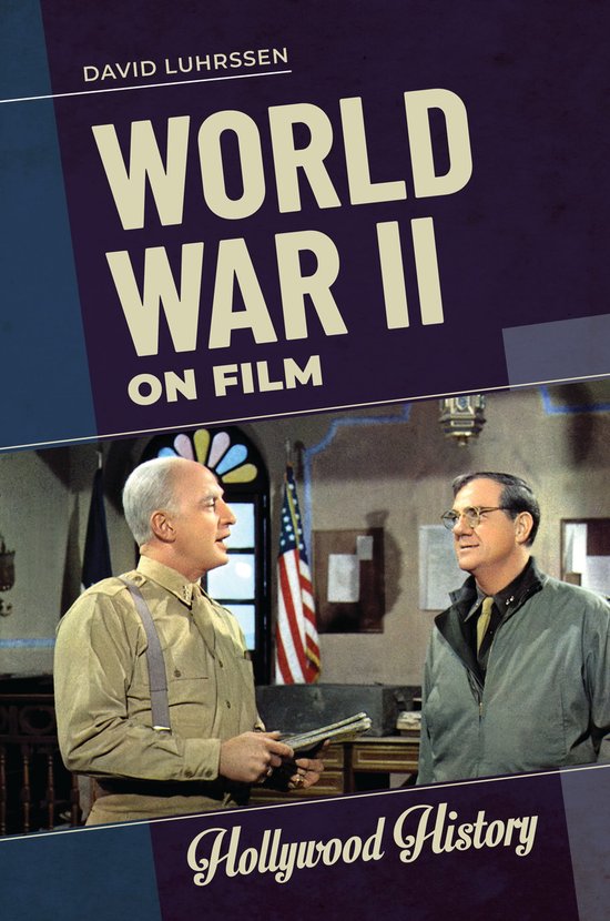 Hollywood History- World War II on Film, David Luhrssen | 9798765130957 ...