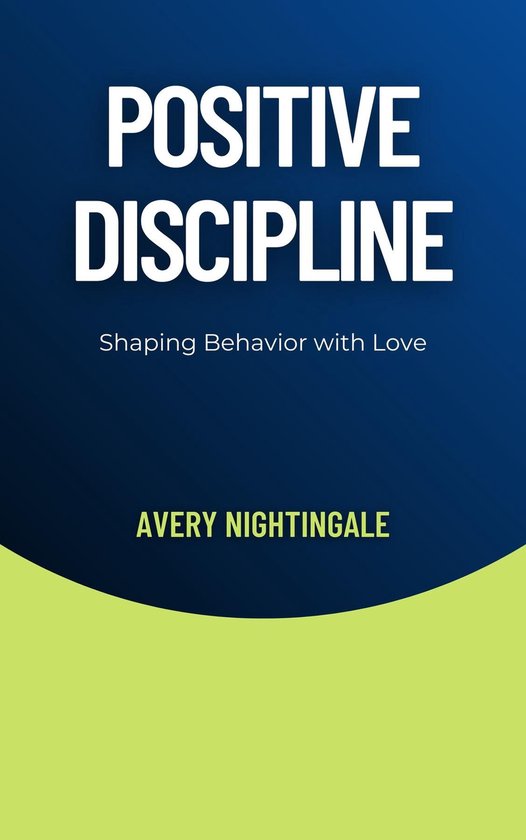 Positive Discipline (ebook), Avery Nightingale | 9798330200337 | Boeken ...