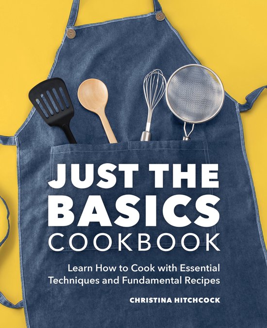Just the Basics Cookbook (ebook), Christina Hitchcock | 9781638785118 ...