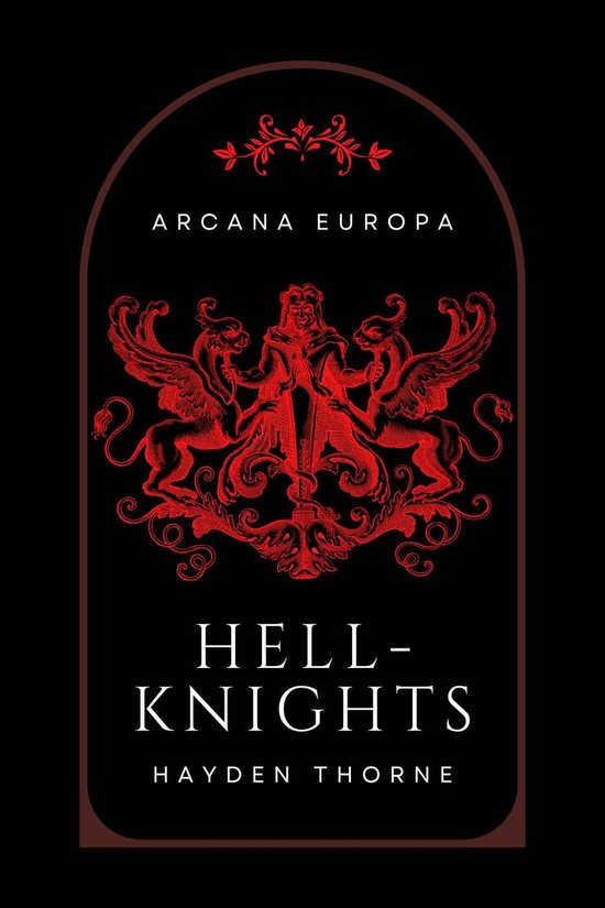 Arcana Europa - Hell-Knights (ebook), Hayden Thorne | 9781540130570 | Boeken | bol