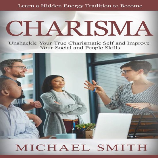 Charisma: Learn a Hidden Energy Tradition to Become (Unshackle Your True Charismatic... | bol
