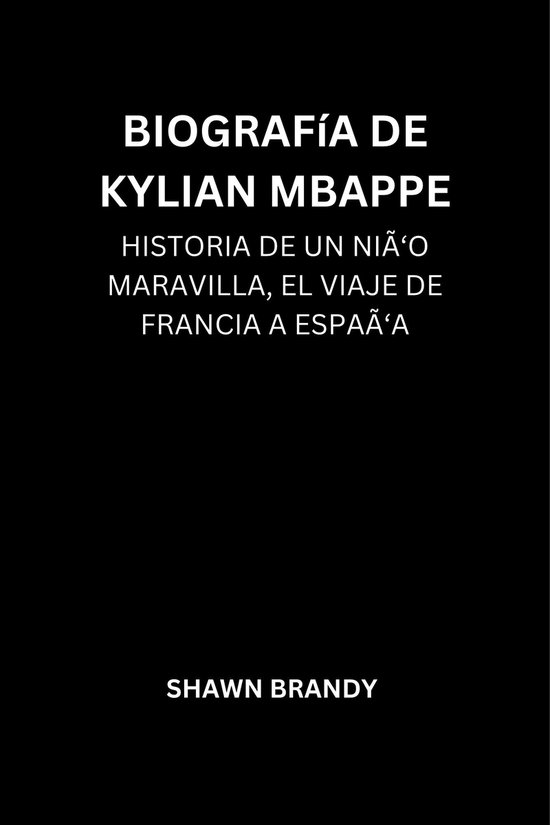 BIOGRAFÍA DE KYLIAN MBAPPE (ebook), Shawn Brandy | 1230007914072 ...