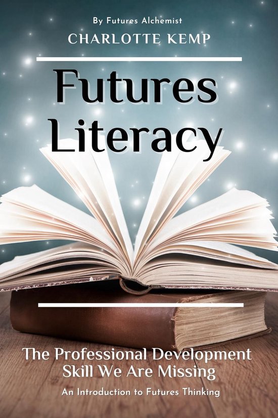 Introduction to Futures Thinking 1 - Futures Literacy. The Professional ...