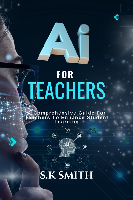 Ai For Teachers (ebook), S.K Smith | 1230007930720 | Boeken | bol