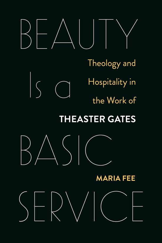 Beauty Is a Basic Service: Theology and Hospitality in the Work of ...