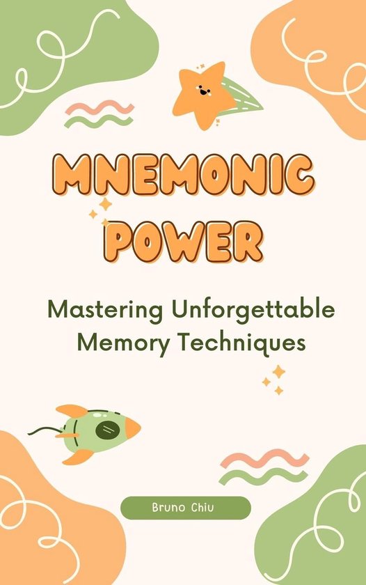 Mnemonic Power: Mastering Unforgettable Memory Techniques (ebook), Bruno Chiu |... | bol