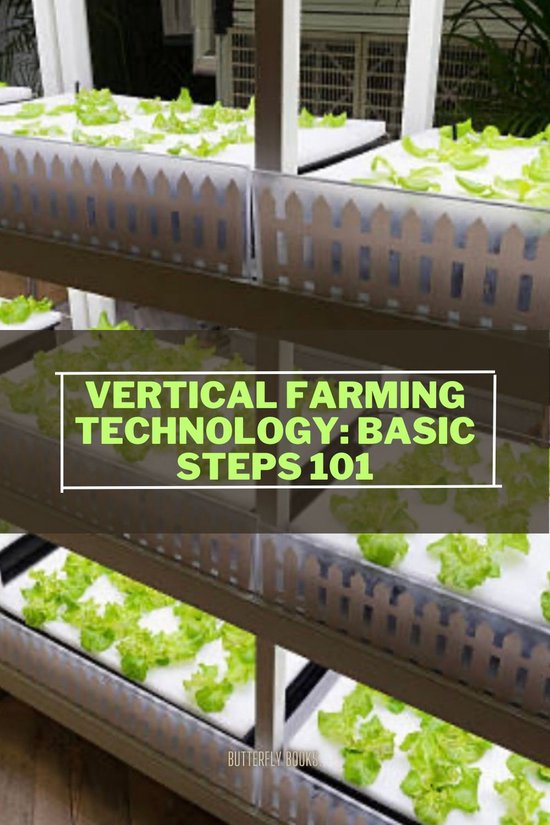 VERTICAL FARMING TECHNOLOGY: BASIC STEPS 101 (ebook), Butterfly Books ...