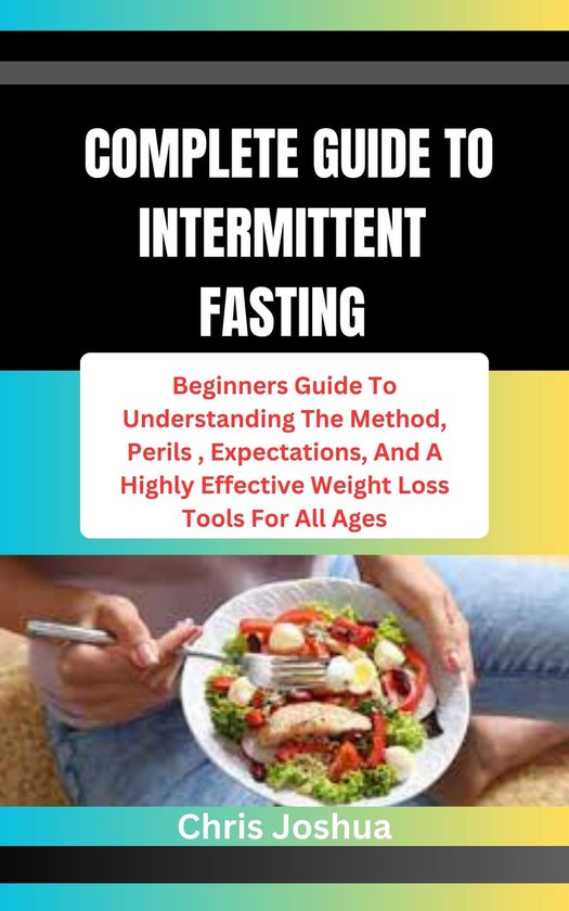 COMPLETE GUIDE TO INTERMITTENT FASTING (ebook), Chris Joshua | 1230006411022 | Boeken | bol