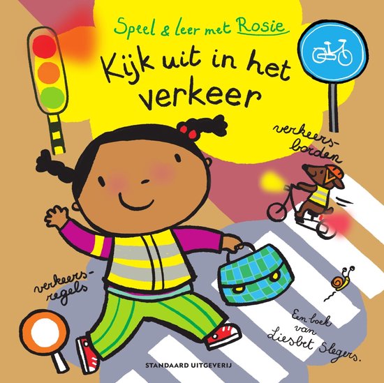 Speel en leer met Rosie - Kijk mee uit in het verkeer!, Liesbet Slegers ...