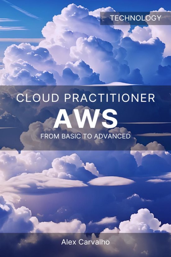 AWS Cloud Practitioner: From Basic to Advanced (ebook), Alex Carvalho ...