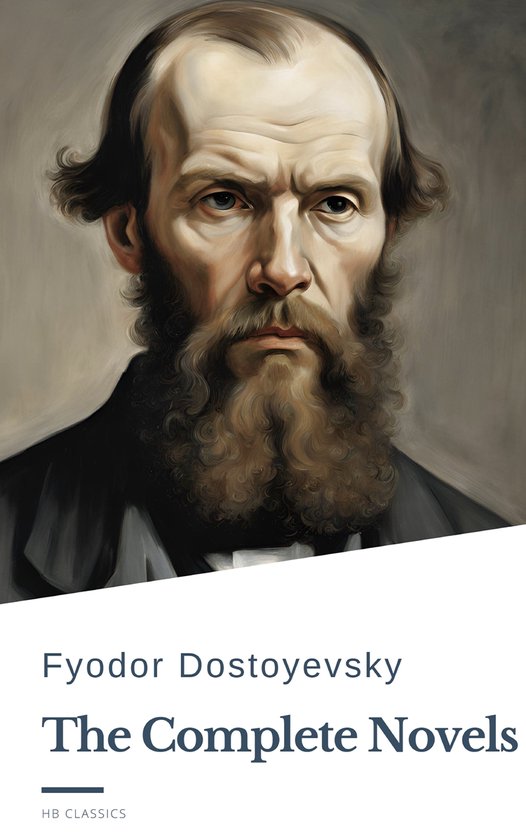 Fyodor Dostoyevsky: The Complete Novels (ebook), Classics HQ ...